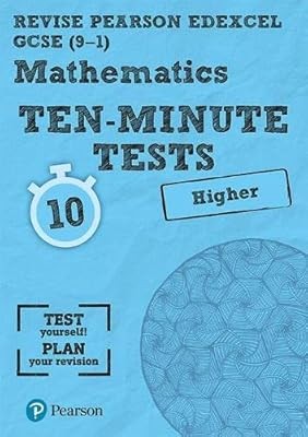 Pearson REVISE Edexcel GCSE (9-1) Maths Higher Ten-Minute Tests: for ...