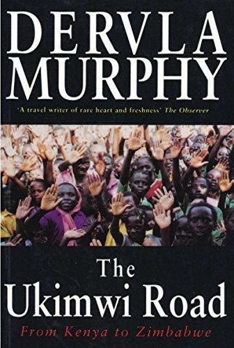 THE UKIMWI ROAD: FROM KENYA TO ZIMBABWE By Dervla Murphy **Mint ...