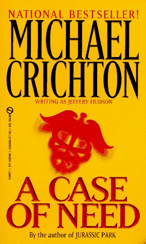 A CASE OF NEED By Michael Crichton & Jeffrey Hudson **BRAND NEW ...