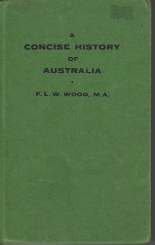 A Concise History of Australia - Frederick Lloyd Whitfield Wood 1966 ...