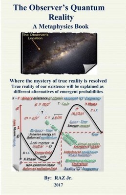 The Observer's Quantum Reality: The Observer's Quantum Reality by R. a ...