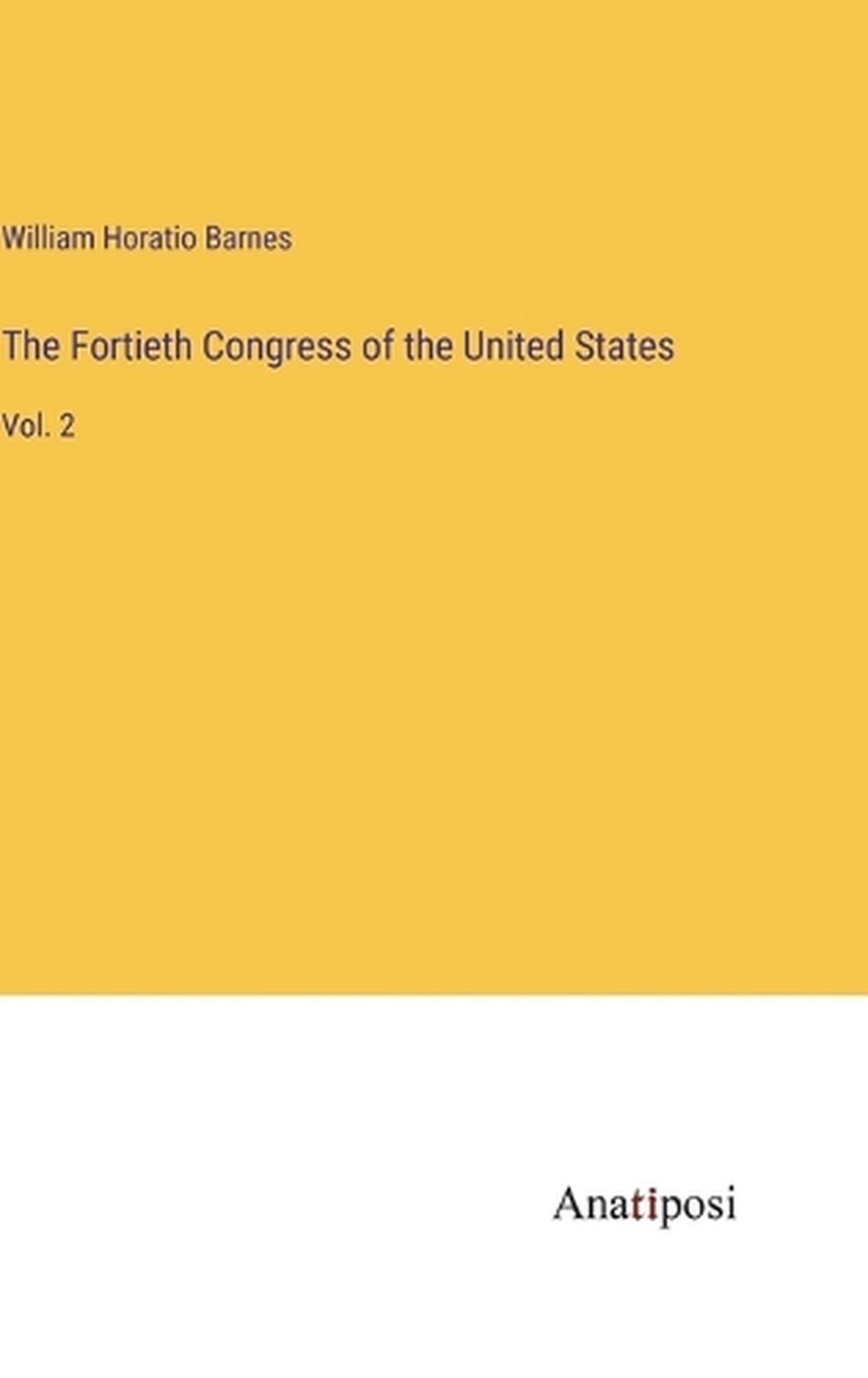 The Fortieth Congress of the United States: Vol. 2 by William Horatio ...