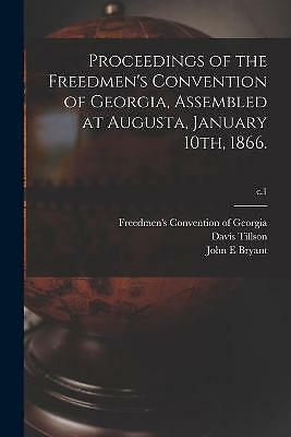 Proceedings of the Freedmen's Convention of Georgia, Assembled at ...