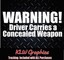 WARNING Driver Carries a Concealed Weapon Gun Conceal Carry Diesel ...