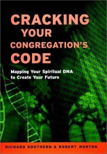Cracking Your Congregation's Code : Mapping Your Spiritual DNA to ...