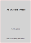 The Invisible Thread by Yoshiko Uchida | eBay Australia