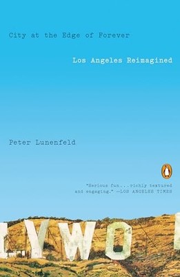 City at the Edge of Forever: Los Angeles Reimagined by Lunenfeld ...