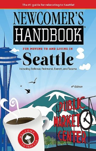NEWCOMER'S HANDBOOK FOR MOVING TO AND LIVING IN SEATTLE: By Monique ...