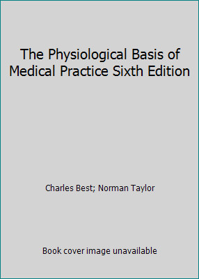The Physiological Basis of Medical Practice Sixth Edition | eBay