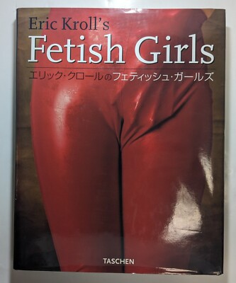 Fetish Girls Eric Kroll's TASCHEN Photo Art Book Japan Printing | eBay