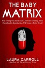The Baby Matrix: Why Freeing Our Minds From Outmoded... - Carroll ...