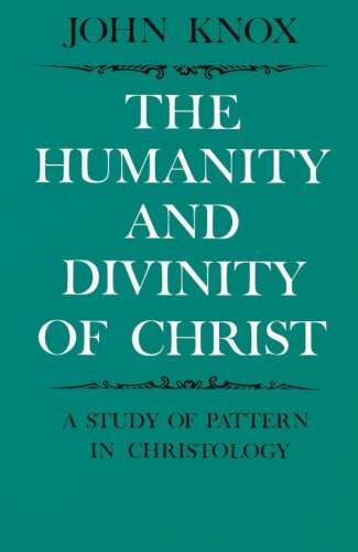 The Humanity and Divinity of Christ: A Study of Pattern in Christology ...