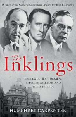 The Inklings: C. S. Lewis, J. R. R. Tolkien and Their Friends by ...