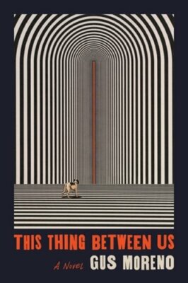 This Thing Between Us by Gus Moreno: New 9780374539238| eBay