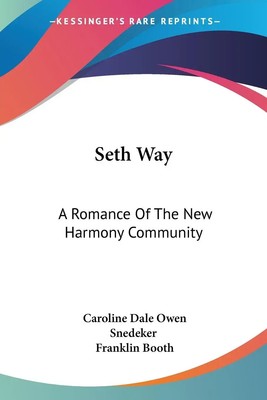 Seth Way A Romance Of The New Harmony Community Caroline Dale Owen ...
