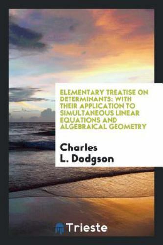 Elementary Treatise on Determinants : With Their Application to ...