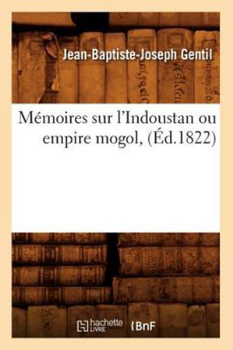 Memoires Sur l'Indoustan Ou Empire Mogol, (Ed. 1822) by Jean Baptiste ...