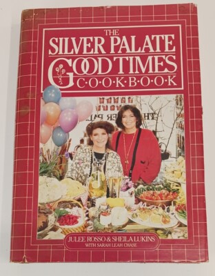 The Silver Palate Good Times Cookbook by Julee Rosso, Sheila Lukins and ...