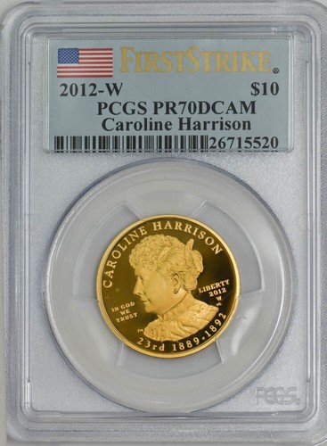 2012-W $10 Caroline Harrison First Strike Spouse Gold PR70 DCAM PCGS ...