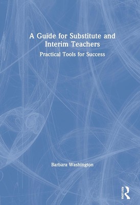 A Guide for Substitute and Interim Teachers: Practical Tools for ...