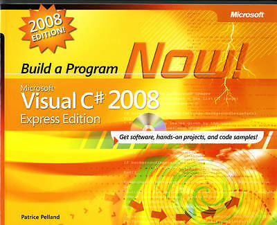 Microsoft Visual C# 2008 Express Edition: Build a Program Now! by Patrice Pelland (Mixed Media ...