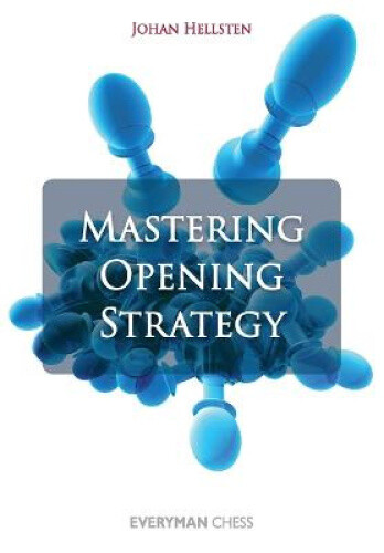Mastering Opening Strategy by Johan Hellsten 9781857446920 | eBay