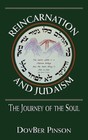 Reincarnation and Judaism: The Journey of the Soul by DovBer Pinson ...
