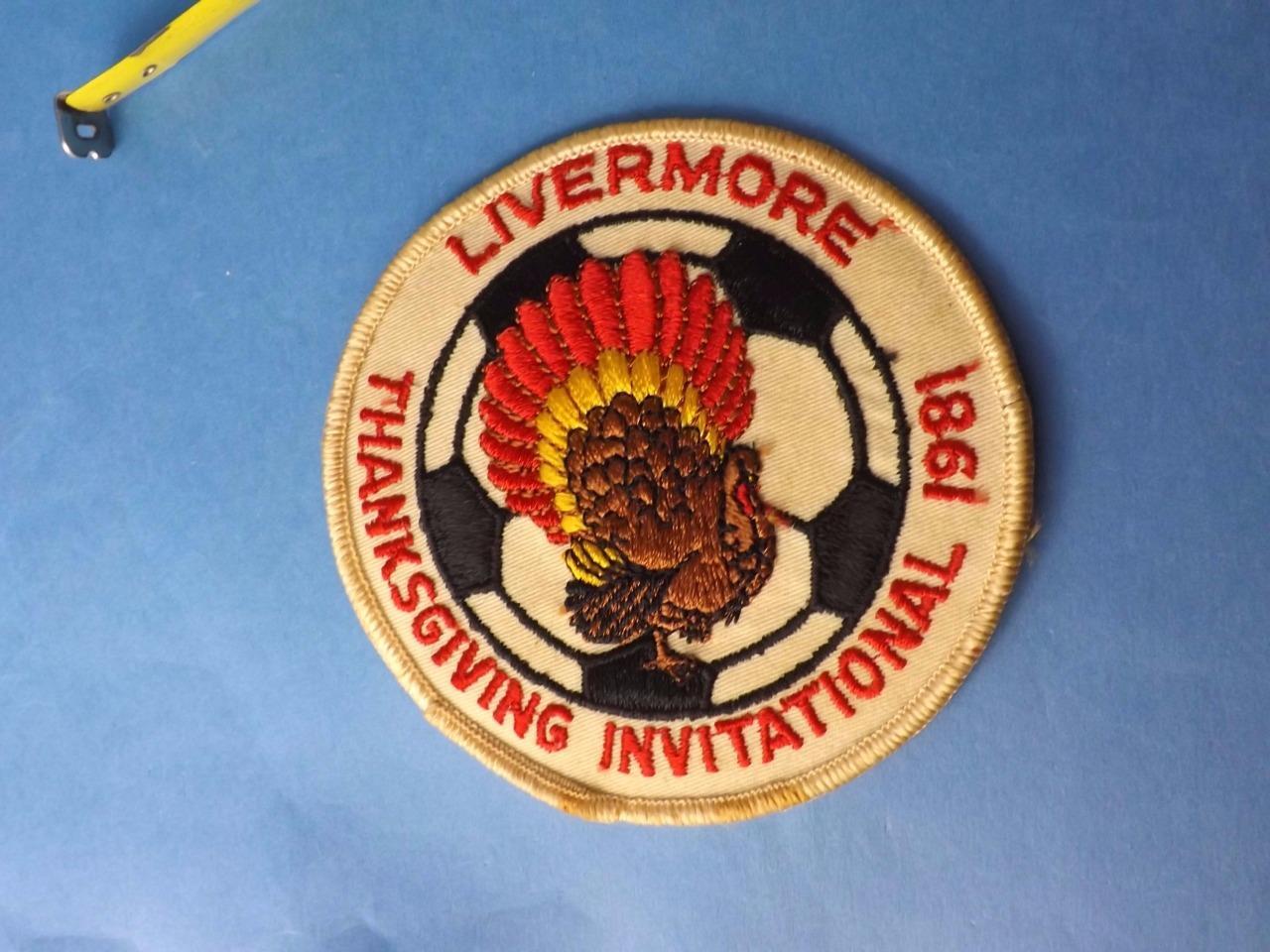 PATCH BADGE LIVERMORE THANKSGIVING INVITATIONAL GAME 1981 SOCCER BALL ...
