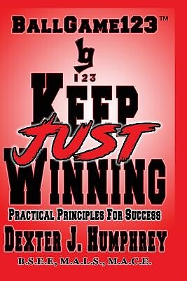 Just Keep Winning: Principles Principles For Success by Humphrey ...