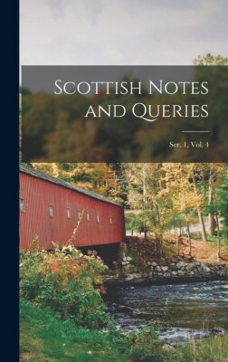 Scottish Notes And Queries; Ser 1, Vol 4 9781013358142| eBay