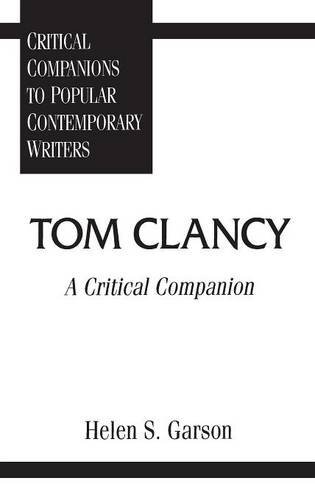 TOM CLANCY: A CRITICAL COMPANION (CRITICAL COMPANIONS TO By Helen S ...