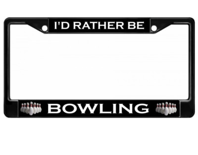 I'D RATHER BE BOWLING USA MADE BLACK LICENSE PLATE FRAME | eBay
