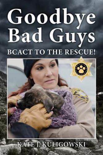 Goodbye Bad Guys : Bcact to the Rescue! by Kate J. Kuligowski (2016 ...