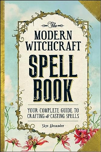 Skye Alexander - Modern Witchcraft Spell Book Your Complete Guide to ...