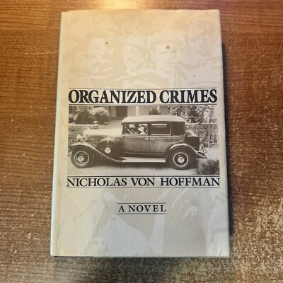 Organized Crimes Nicholas Von Hoffman 1984 Harper & Row Hardcover Book ...