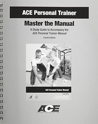ACE Personal Trainer: Master the Manual, A Study Guide to Accompany the ...
