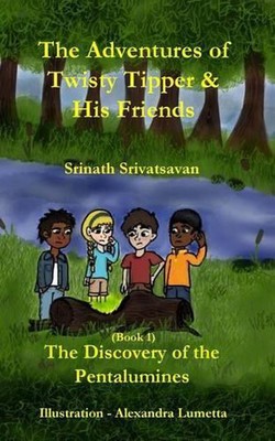 The Adventures of Twisty Tipper and His Friends by Srinath Srivatsavan ...