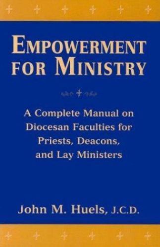 Empowerment for Ministry : A Complete Manual on Diocesan Faculties for ...