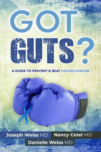 Got Guts! A Guide to Prevent and Beat Colon Cancer by Weiss, Joseph B ...
