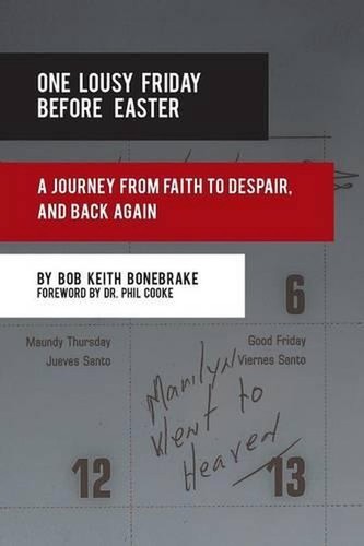 One Lousy Friday Before Easter: A Journey from Faith to Despair, and ...