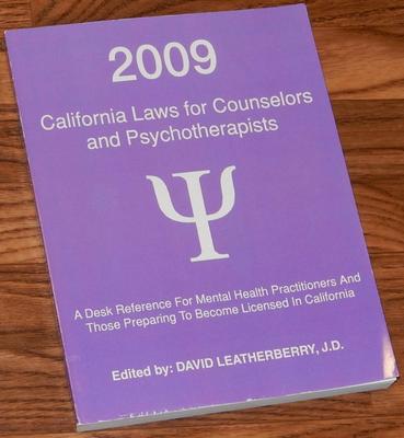 2009 CALIFORNIA LAWS for COUNSELORS and PSYCHOTHERAPISTS by DAVID ...