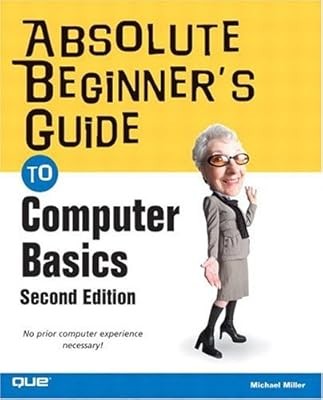 Absolute Beginners Guide to Computer Basics (Absolute Beginners Guides ...