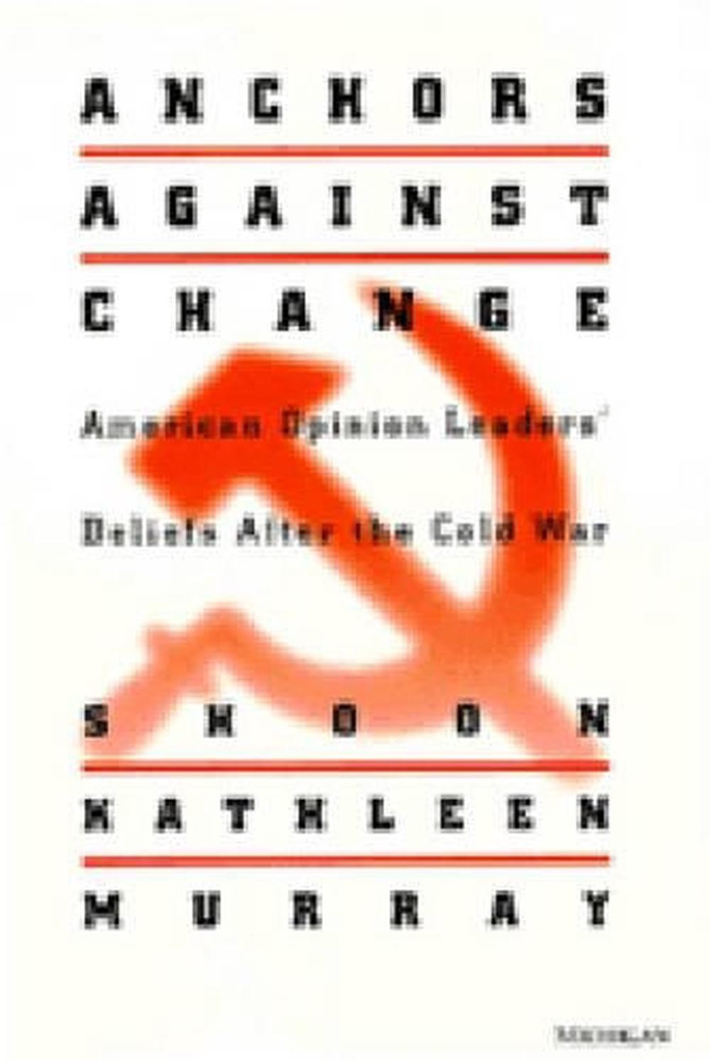 Anchors against Change: American Opinion Leaders' Beliefs After the ...