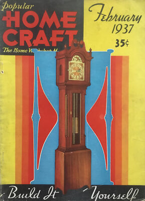 Popular Home Craft Magazine February 1937 Build It Yourself Grandfather ...