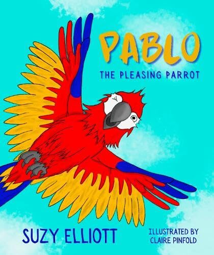 Pablo the Pleasing Parrot by Elliott, Suzy Paperback / softback Book ...
