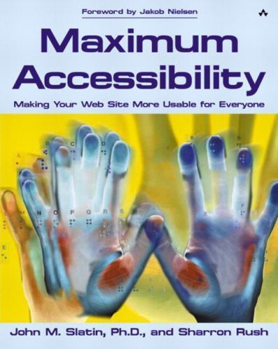 Maximum Accessibility : Making Your Web Site More Usable for Everyone ...