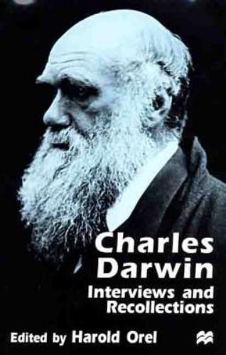 Charles Darwin : Interviews and Recollections by Harold Orel (2000 ...