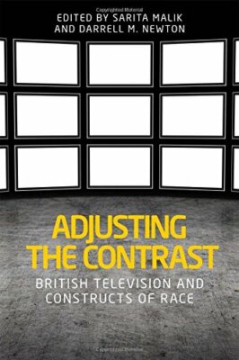 Adjusting the Contrast: British Television and , Malik, Newton ...