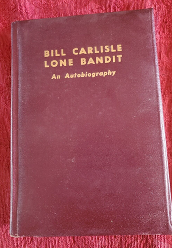 Bill Carlisle Lone Bandit An Autobiography (Signed) | eBay
