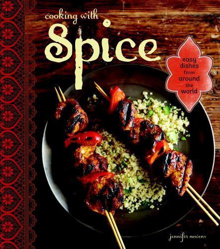 Cooking with Spice : Easy Dishes from Around the World by Jennifer ...